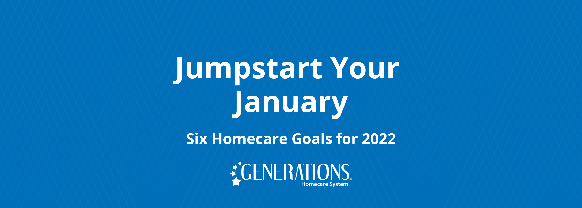 Generations Homecare Blog - Homecare Advice You'll Love