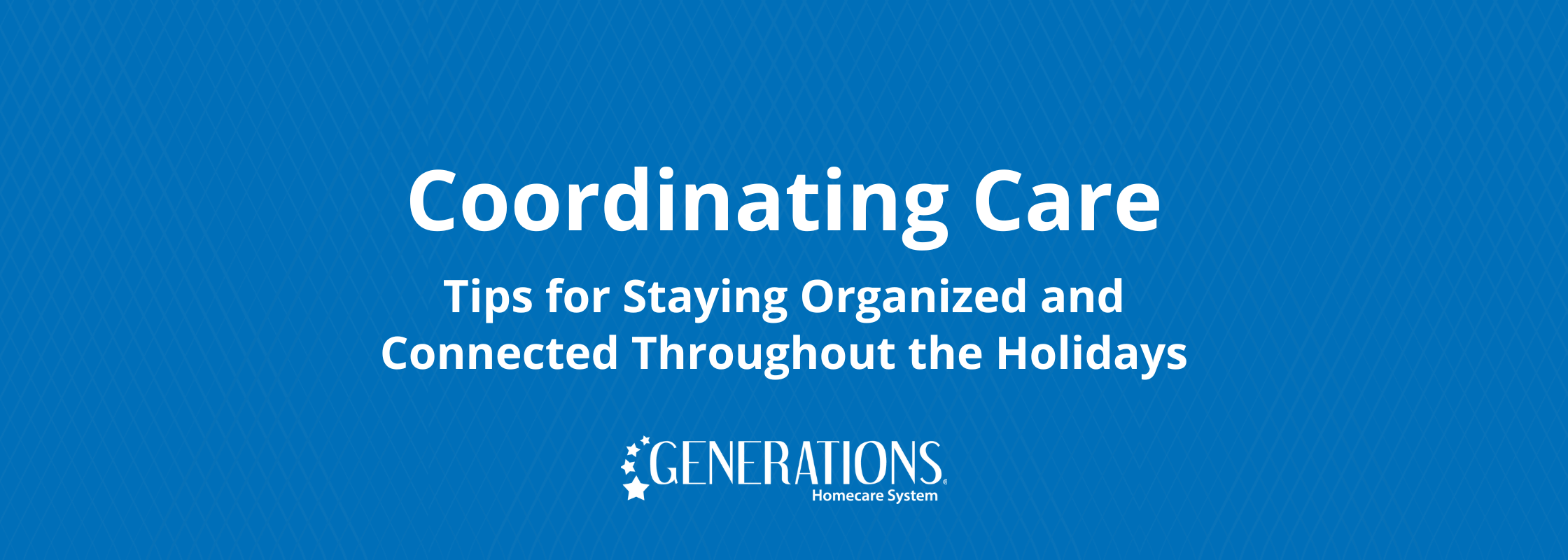 Generations Homecare Blog - Homecare Advice You'll Love Generations Homecare Blog - Homecare Advice You'll Love